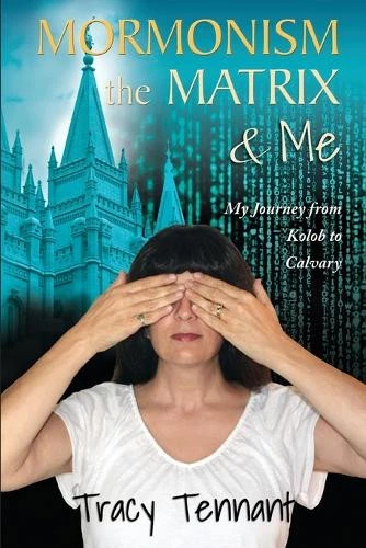 TRACY TENNANT MORMONISM, the Matrix, and Me (Poche) EUR 18,60 - PicClick FR