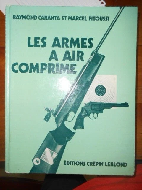LES ARMES A Air Comprime Par Raymond Caranta Et Marcel Fitoussi EUR 5 ...