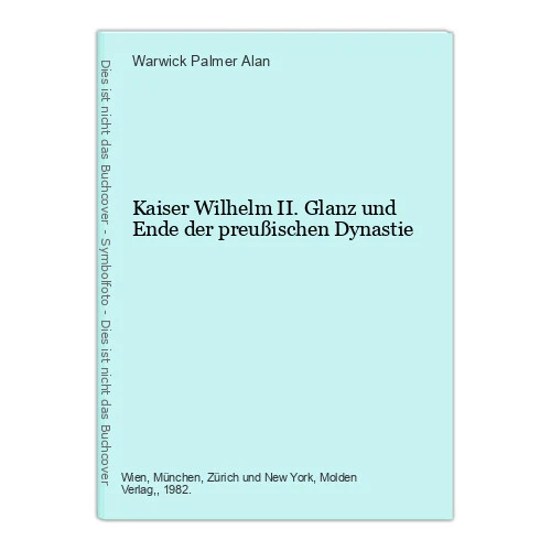 KAISER WILHELM II. Glanz und Ende der preußischen Dynastie Palmer Alan ...