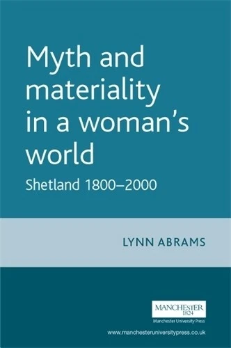 LYNN ABRAMS MYTH and Materiality in a Woman’s World (Relié) Gender in ...