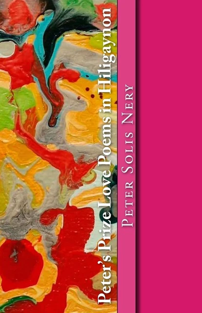 PETER SOLIS NERY Peter's Prize Love Poems in Hiligaynon (Poche) EUR 13 ...