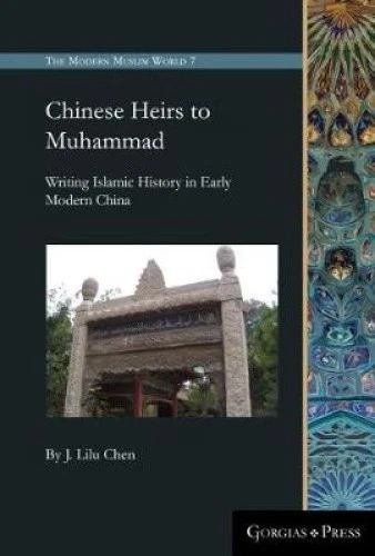 CHINESE HEIRS TO Muhammad: Writing Islamic History in Early Modern ...