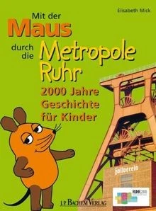 MIT DER MAUS durchs Ruhrgebiet: 2000 Jahre Geschichte fü... | Buch ...