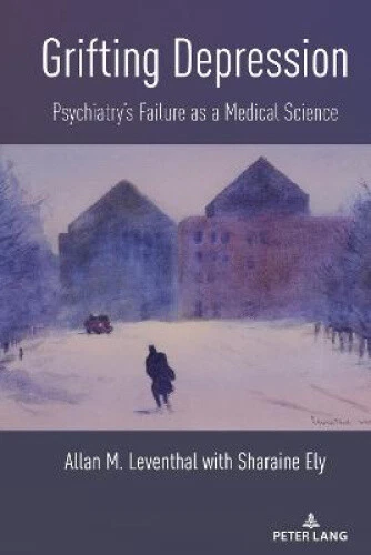 GRIFTING DEPRESSION: PSYCHIATRY’S Failure as a Medical Science EUR 129 ...