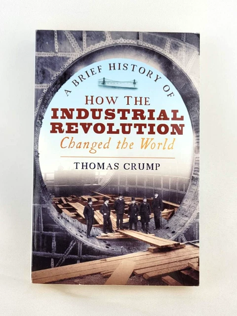 A BRIEF HISTORY OF HOW THE INDUSTRIAL REVOLUTION CHANGED THE WORLD ...