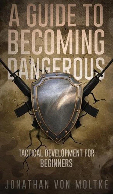 A GUIDE TO Becoming Dangerous: Tactical Development For Beginners by ...