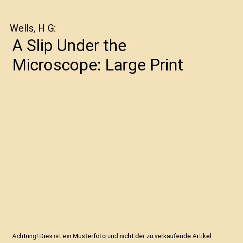 A SLIP UNDER the Microscope: Large Print, Wells, H G EUR 24,01 ...