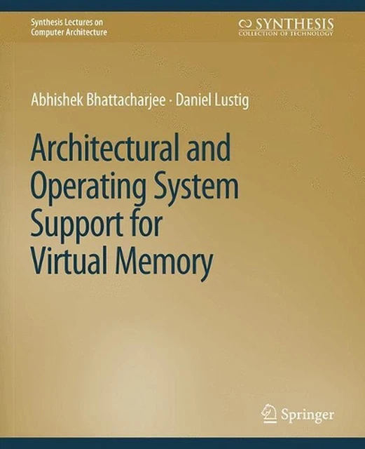 ARCHITECTURAL AND OPERATING System Support for Virtual Memory by Abhishek Bhatta £61.49 ...