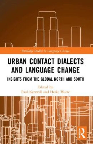 URBAN CONTACT DIALECTS and Language Change: Insights from the Global ...