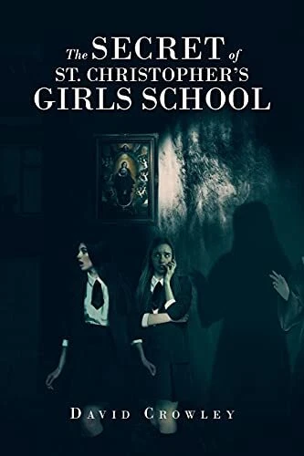 DAVID CROWLEY THE Secret Of St. Christopher's Girls School (Poche) EUR ...