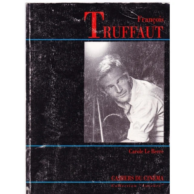 FranÇois Truffaut Par Carole Le Berre Cahiers Du Cinéma Collection