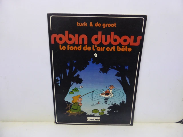 ROBIN DUBOIS LE fond de l'air est bete turk & de groot 1979 E.O ...