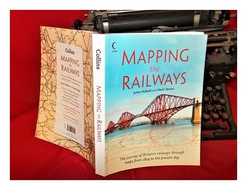 HOLLAND, JULIAN (1946-) Mapping the railways / Julian Holland and David ...