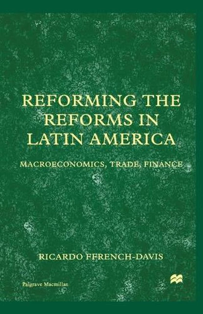 REFORMING THE REFORMS in Latin America: Macroeconomics, Trade, Finance ...