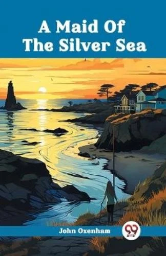 JOHN OXENHAM A Maid of the Silver Sea (Poche) EUR 15,15 - PicClick FR