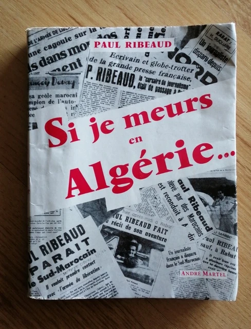 LIVRE GUERRE ALGÉRIE "Si Je Meurs En Algérie" Paul Ribeaud Ed. Martel ...