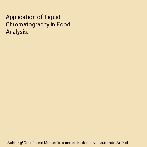 APPLICATION OF LIQUID Chromatography In Food Analysis EUR 33 70 APPLICATION OF LIQUID Chromatography In Food Analysis EUR 33 70