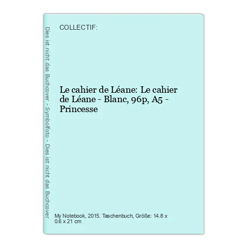 LE CAHIER DE Léane: Le cahier de Léane - Blanc, 96p, A5 - Princesse ...