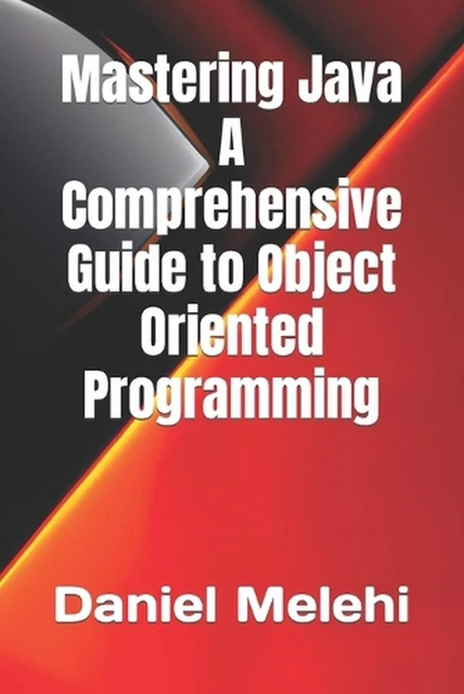 MASTERING JAVA - A Comprehensive Guide to Object-Oriented Programming by Daniel $44.98 - PicClick AU