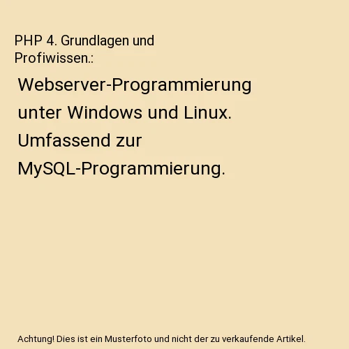 PHP 4. GRUNDLAGEN und Profiwissen.: Webserver-Programmierung unter ...