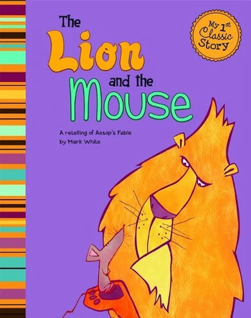 LION AND THE Mouse: a Retelling of Aesops Fable (My First Classic Story ...