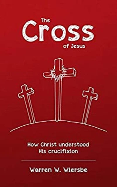 THE CROSS OF Jesus: How Christ Understood His Crucifixion Warren £4.90 ...