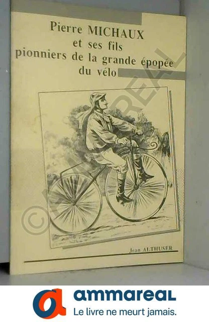 PIERRE MICHAUX ET ses fils pionniers de la grande épopée du vélo EUR 57 ...