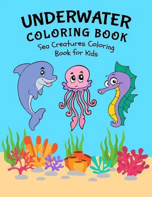 UNDERWATER COLORING BOOK: Sea Creatures Coloring Book for Kids: Amazing ...