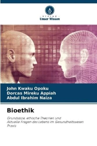 JOHN KWAKU OPOKU Dorcas Mireku Appiah Abdul Ibrahim Naiza Bioethik ...