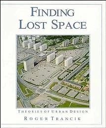 FINDING LOST SPACE : Theories of Urban Design, Paperback by Trancik ...