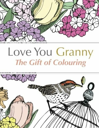 LOVE YOU GRANNY: The Gift of Colouring: A relaxing by Rose, Christina ...
