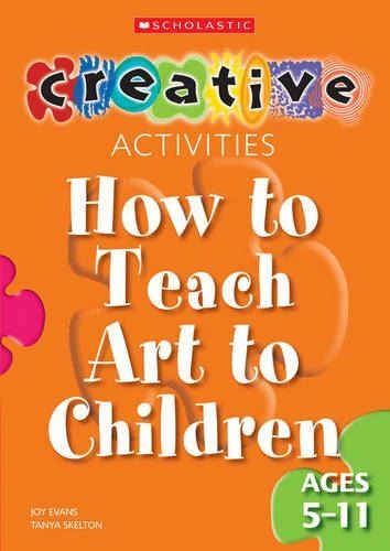 HOW TO TEACH Art to Children Ages 5-1 Joy Evans Paperback Like N £7.80 ...