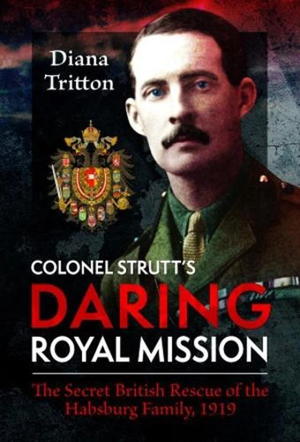 COLONEL STRUTT'S DARING Royal Mission: The Secret British Rescue of the ...