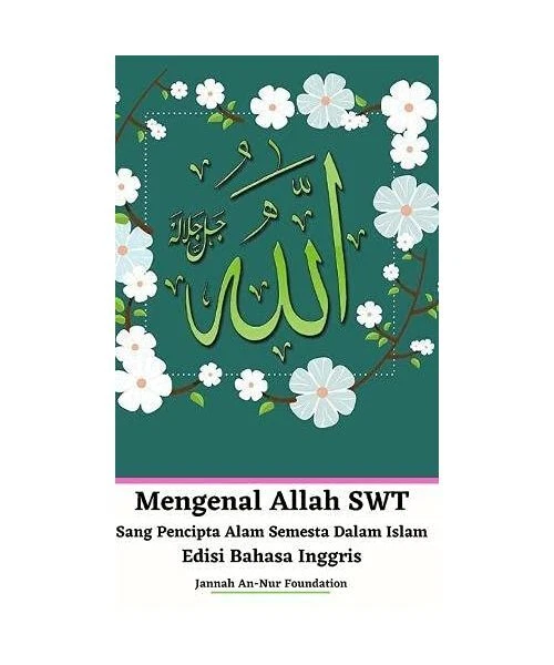 MENGENAL ALLAH SWT Sang Pencipta Alam Semesta Dalam Islam Edisi Bahasa ...