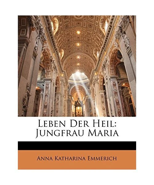 LEBEN DER HEIL: Jungfrau Maria, Anna Katharina Emmerich EUR 65,78 ...