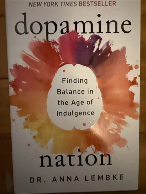 DOPAMINE NATION : Finding Balance in the Age of Indulgence by Anna ...