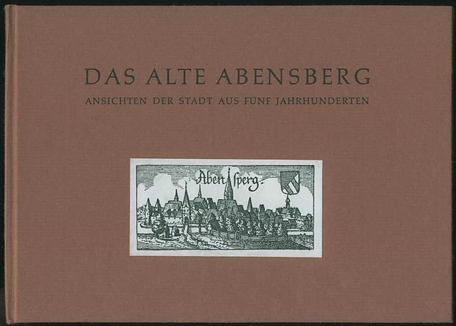 DAS ALTE ABENSBERG Chronik Niederbayern KR Kelheim Heimatbuch Geschichte Graphik EUR 14,00 ...