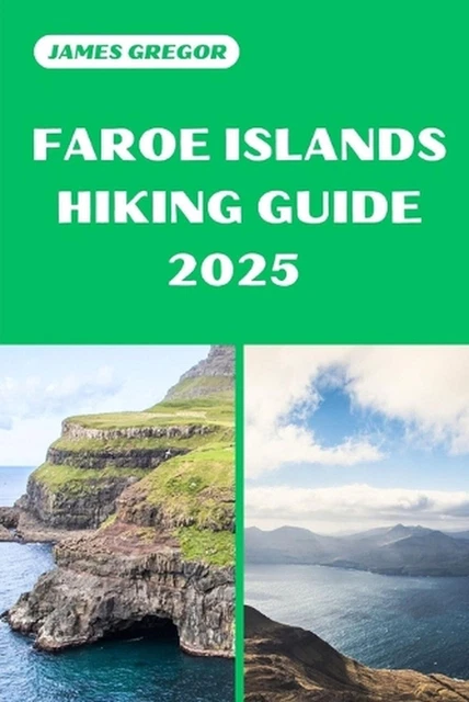 FAROE ISLANDS HIKING Guide 2025: Discover the Best Trails and Scenic ...