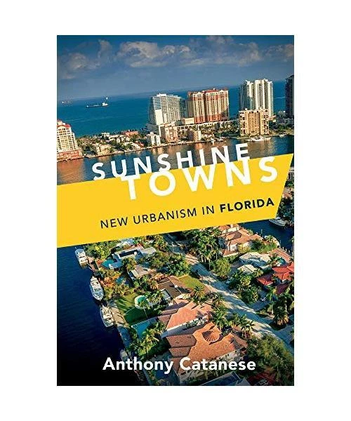 SUNSHINE TOWNS: NEW Urbanism in Florida Volume 1, Anthony Catanese EUR ...