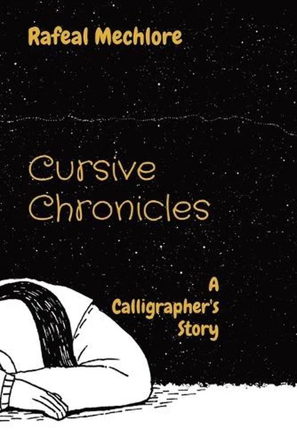 CURSIVE CHRONICLES: A Calligrapher's Story by Rafeal Mechlore Paperback ...