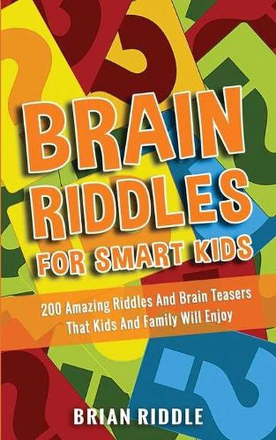 BRAIN RIDDLES FOR Smart Kids: 200 Amazing Riddles And Brain Teasers ...