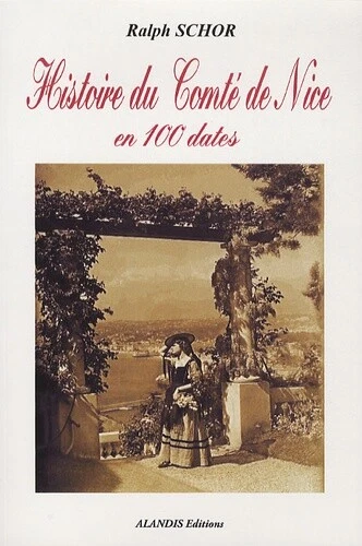 HISTOIRE DU COMTE de Nice de 1815 a nos jours en 100 dates de Ralph ...