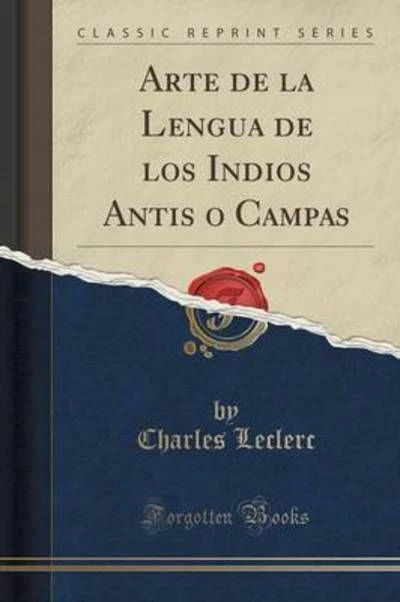ARTE DE LA Lengua de los Indios Antis o Campas (Classic Reprint ...