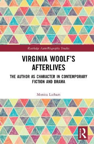 VIRGINIA WOOLF’S AFTERLIVES: The Author as Character in Contemporary ...