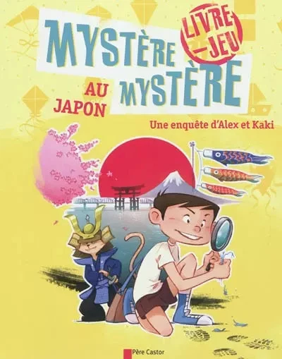 MYSTERE, MYSTERE AU Japon - Une enquête d'Alex et Kaki, Chilard/marais ...