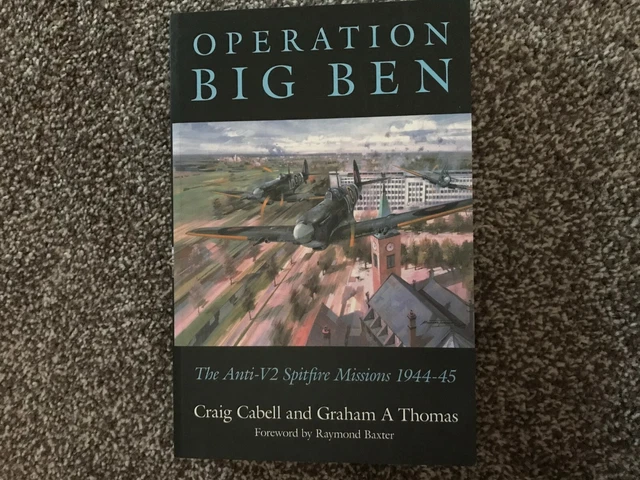 OPERATION BIG BEN - The Anti-V2 Spitfire Missions 1944-45 PB C Cabell ...