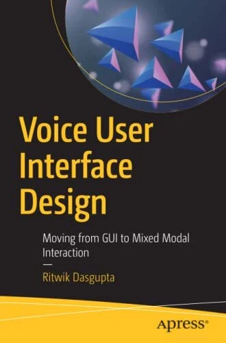 VOICE USER INTERFACE Design: Moving from GUI to Mixed Modal Interaction ...