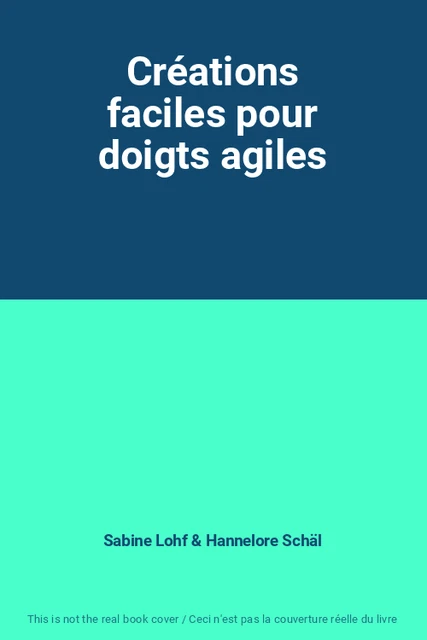 CREATIONS FACILES POUR doigts agiles de Sabine Lohf et Hannelore Schal ...