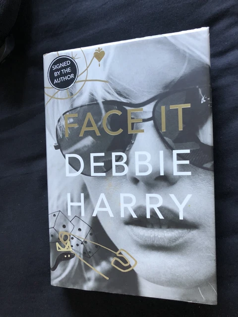 DEBBIE HARRY FACE IT HAND SIGNED AUTOGRAPHED 1st EDITION HARDBACK BOOK ...