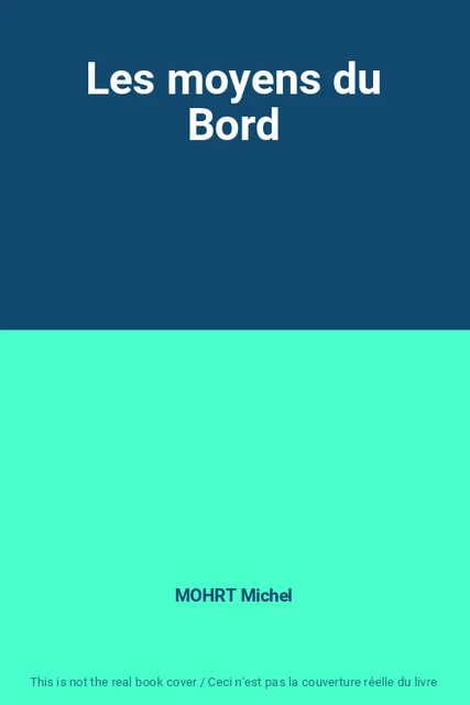 LES MOYENS DU Bord de MOHRT Michel EUR 3,99 - PicClick FR